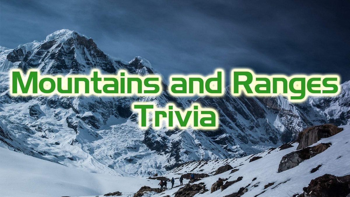 Free Trivia Night Questions - Mountains and Ranges